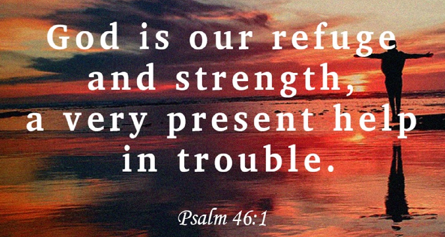 Psalm 46 1 God Is Our Refuge And Strength Listen To Dramatized Or