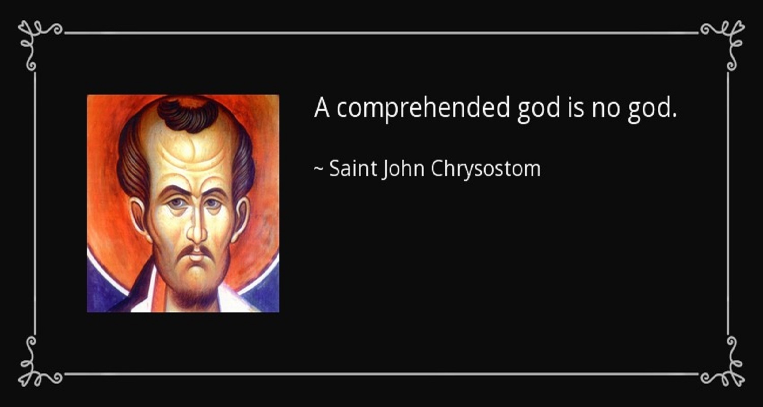 Saint John Chrysostom Quotes - A comprehended god (Listen to or Read ...